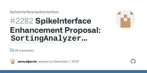 Spikeinterface Enhancement Proposal `sortinganalyzer` Object · Issue 2282 · Spikeinterface