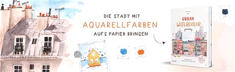 Urban Watercolor Journey Deine Reise Mit Aquarellkasten Und Pinsel Von