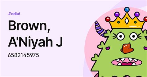Brown Aniyah J 6582145975 Profile Padlet