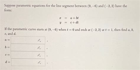 Solved Suppose Parametric Equations For The Line Segment Chegg