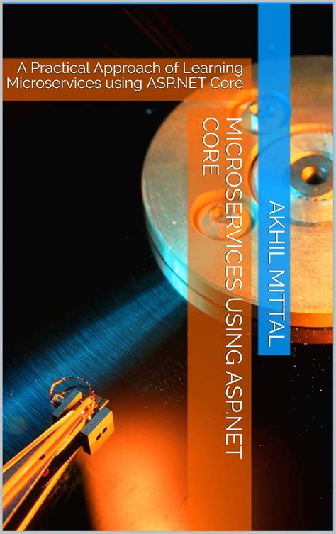 Microservices Using ASP NET Core A Practical Approach Of Learning Microservices Using ASP NET