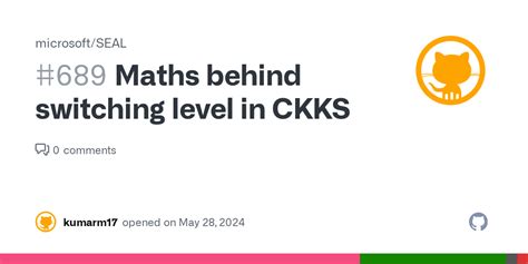 Maths Behind Switching Level In Ckks · Issue 689 · Microsoftseal · Github