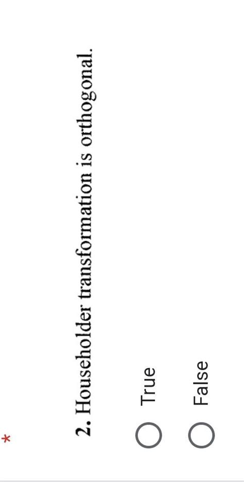 Solved 2 Householder Transformation Is Orthogonal True