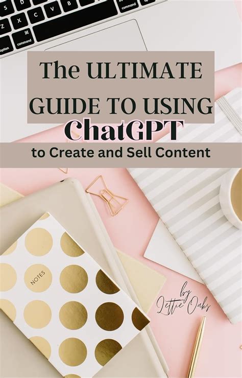 Amazon Com The Ultimate Guide To Using ChatGPT To Create And Sell Content EBook Oaks Lettie