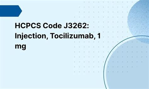 Hcpcs Code J3262 Injection Tocilizumab 1 Mg