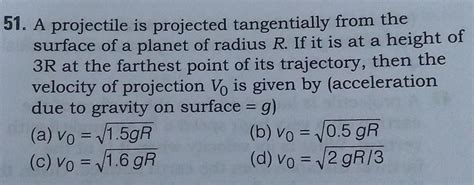 [answered] 51 A Projectile Is Projected Tangentially From The Surface