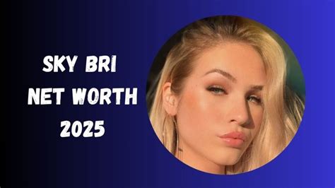 Sky Bri Net Worth 2026 Bio Boyfriend Controversy Career