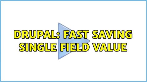 Drupal Fast Saving Single Field Value 7 Solutions Youtube