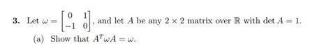 solved 3 let ω [0−110] and let a be any 2×2 matrix over r