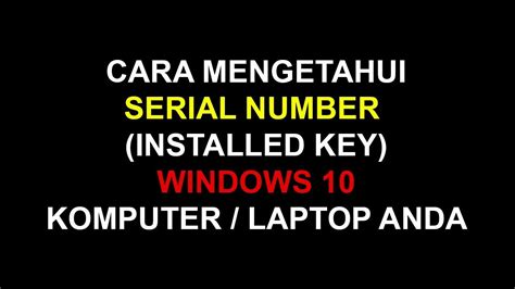 Cara Mengetahui Serial Number Windows 10 Komputer Installed Key Youtube