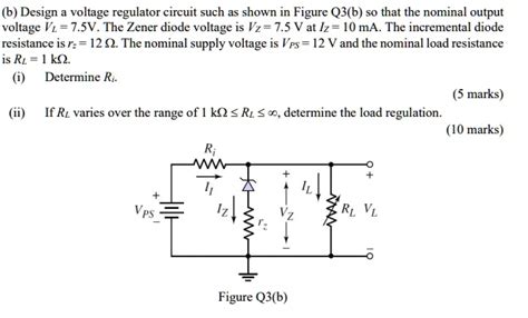 Solved B Design A Voltage Regulator Circuit Such As Shown In Figure