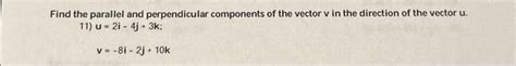 Solved Find The Parallel And Perpendicular Components Of The Chegg
