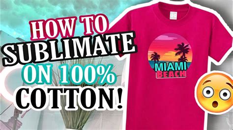 HOW TO SUBLIMATE ON 100 COTTON T SHIRTS 8 5x11 SETTINGS YouTube