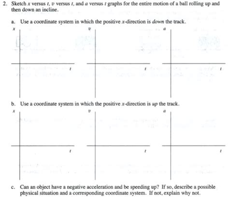 solved sketch x versus t v versus t and a versus t graphs