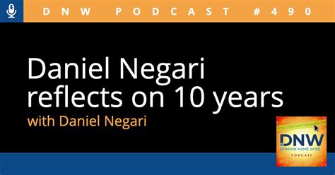 Daniel Negari Reflects On 10 Years Of New Tlds Dnw Podcast 490
