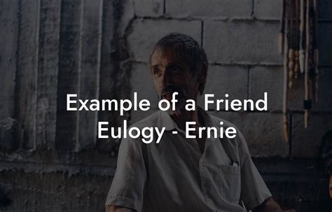 Example Of A Friend Eulogy Ernie Eulogy Assistant