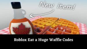 Eat A Huge Waffle Codes Wiki Free In Game Rewards June 2026 Mrguider