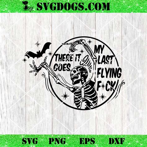 There It Goes My Last Flying Fuck Halloween Svg