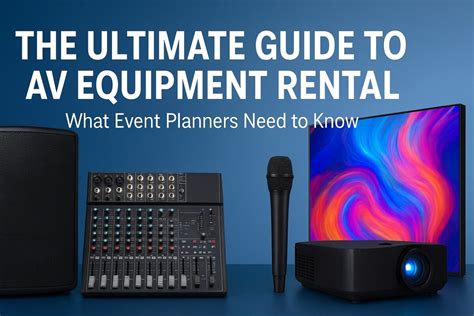 The Ultimate Guide To Av Equipment Rental What Event Planners Need To