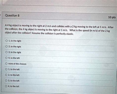 Solved A 4 Kg Object Is Moving To The Right At 2 M S And Collides With A 2 Kg Object Moving To