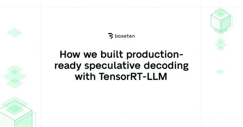 How We Built Production Ready Speculative Decoding With Tensorrt Llm