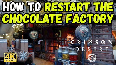 Restarting The Chocolate Factory In Crimson Desert 🍫 Youtube