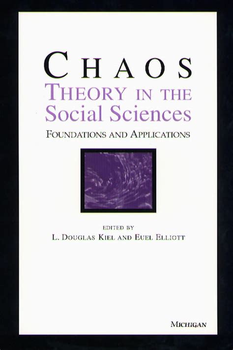 Chaos Theory In The Social Sciences Foundations And Applications Kiel