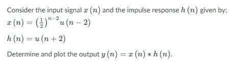 Solved Consider The Input Signal Xn And The Impulse