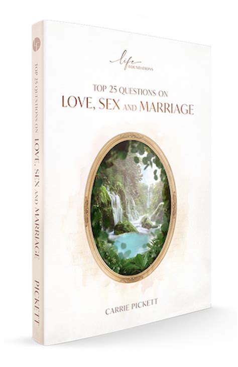 Carrie Pickett Top 25 Questions On Love Sex And Marriage Booklet Andrew Wommack Ministries