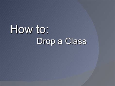 How To Drop A Class Ppt Education
