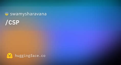Swamysharavana CSP Hugging Face Swamysharavana CSP Hugging Face