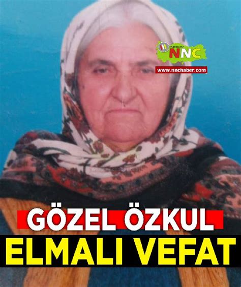 Elmalı Vefat Gözel Özkul Vefatlar