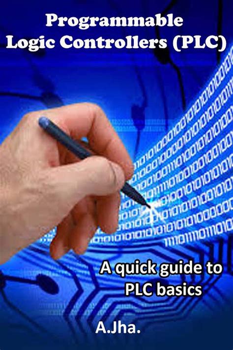 PLC Programmable Logic Controller A Quick Guide To Basics EBook Jha Anand Amazon In