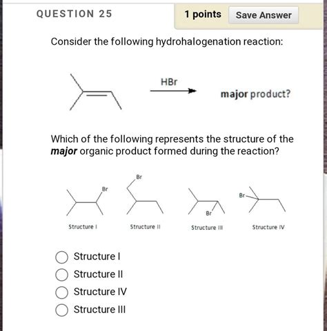 SOLVED: QUESTION 25 points Save Answer Consider the following hydrohalogenation reaction: HBr ...