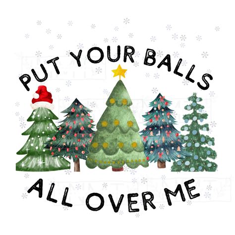 Put Your Balls All Over Me Sublimation Png File Etsy
