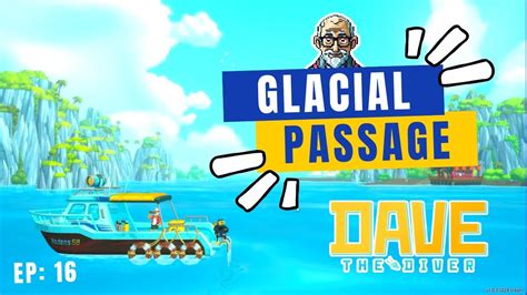 Dave The Diver Walkthrough Glacial Passage Pt 1 Ep 16 Youtube