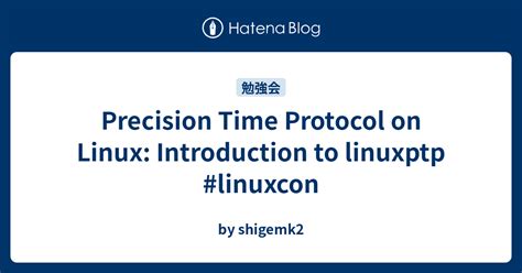 precision time protocol on linux introduction to linuxptp linuxcon
