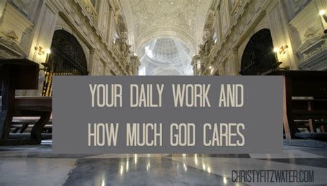 Your Daily Work And How Much God Cares