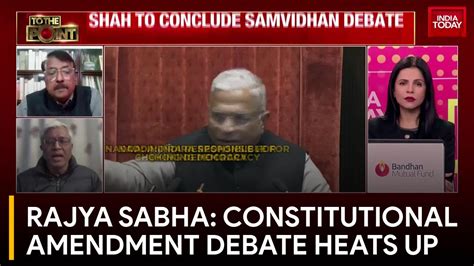 Rajya Sabha Constitutional Amendment Debate Heats Up India Today