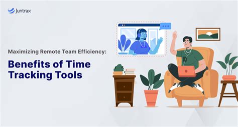 Maximizing Remote Team Efficiency Benefits Of Time Tracking Tools