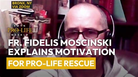 Father Fidelis Moscinski Explains Motivation For Pro Life Rescues Youtube