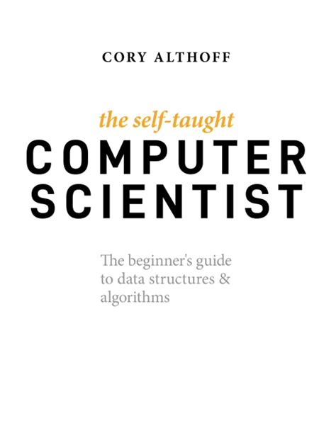 the self taught computer scientist the beginner s guide to data