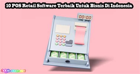 10 Pos Retail Software Terbaik Untuk Bisnis Di Indonesia Mboton
