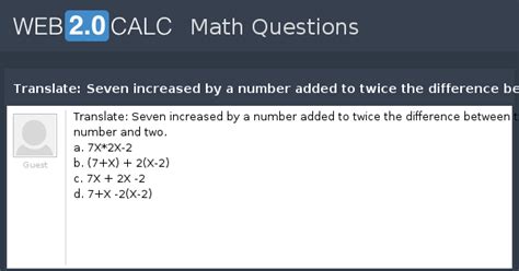 View Question Translate Seven Increased By A Number Added To Twice