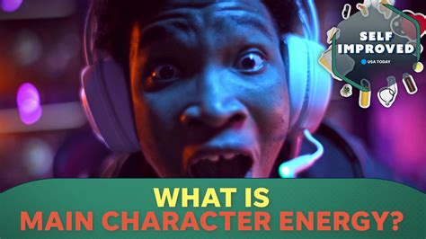 Psychologist Explains What It Means To Have Main Character Energy