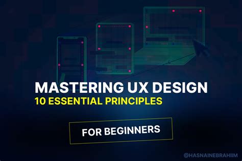 mastering ux design 10 essential principles for beginners