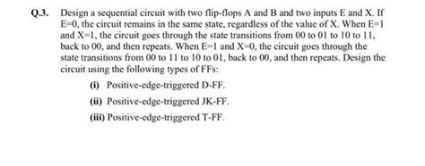Solved 3 Design A Sequential Circuit With Two Flip Flops A