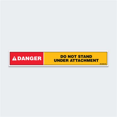 Danger Do Not Stand Under Attachment Heavy Machinery Safety Sign