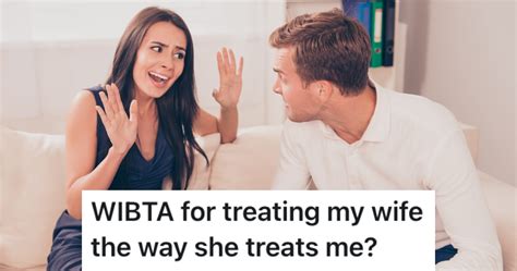 His Wife Always Rudely Snaps At Him And Hes Thinking About Treating