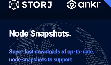 ankr and storj partner to launch chainsnap for faster blockchain node